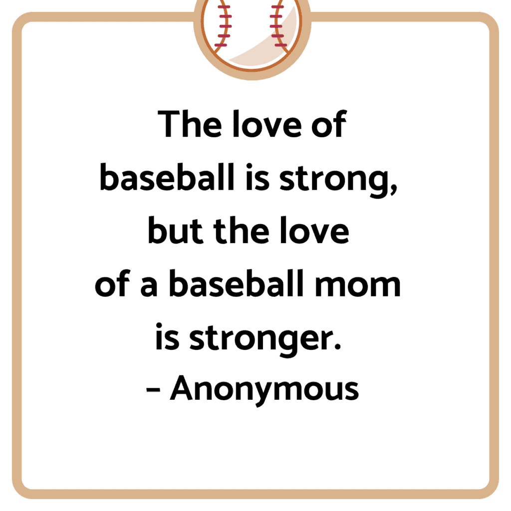 95 Baseball Mom Quotes To Uplift, Inspire and Share